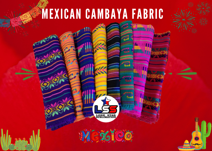 MEXICAN CAMBAYA FABRIC – Lone Star Sublimation